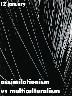 ASSIMILATIONISM VS MULTICULTURALISM | Pandaemonium
