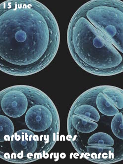 ARBITRARY LINES AND EMBRYO RESEARCH | Pandaemonium