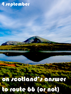 ON SCOTLAND’S ANSWER TO ROUTE 66 (OR PERHAPS NOT) | Pandaemonium