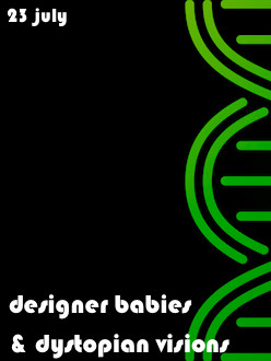 DESIGNER BABIES AND DYSTOPIAN VISIONS | Pandaemonium