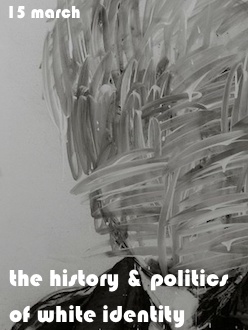THE HISTORY AND POLITICS OF WHITE IDENTITY | Pandaemonium